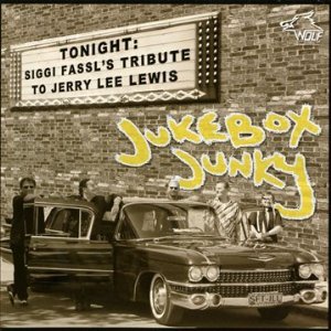 SIGGI FASSL'S TRIBUTE TO JERRY LEE LEWIS : JUKEBOX JUNKY/V.A. (SIGGI FASSL'S TRIBUTE TO JERRY ...