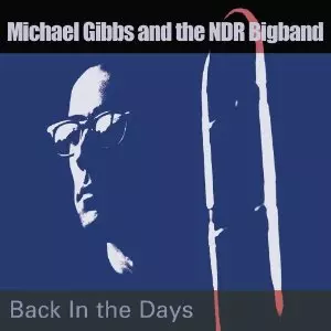Back In The Day/MICHAEL GIBBS & THE NDR BIG BAND｜JAZZ｜ディスクユニオン･オンライン ...
