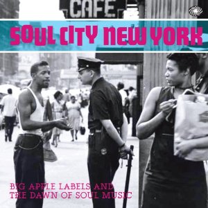 SOUL CITY NEW YORK: BIG APPLE LABELS AND THE DAWN OF SOUL MUSIC (2CD)/V ...